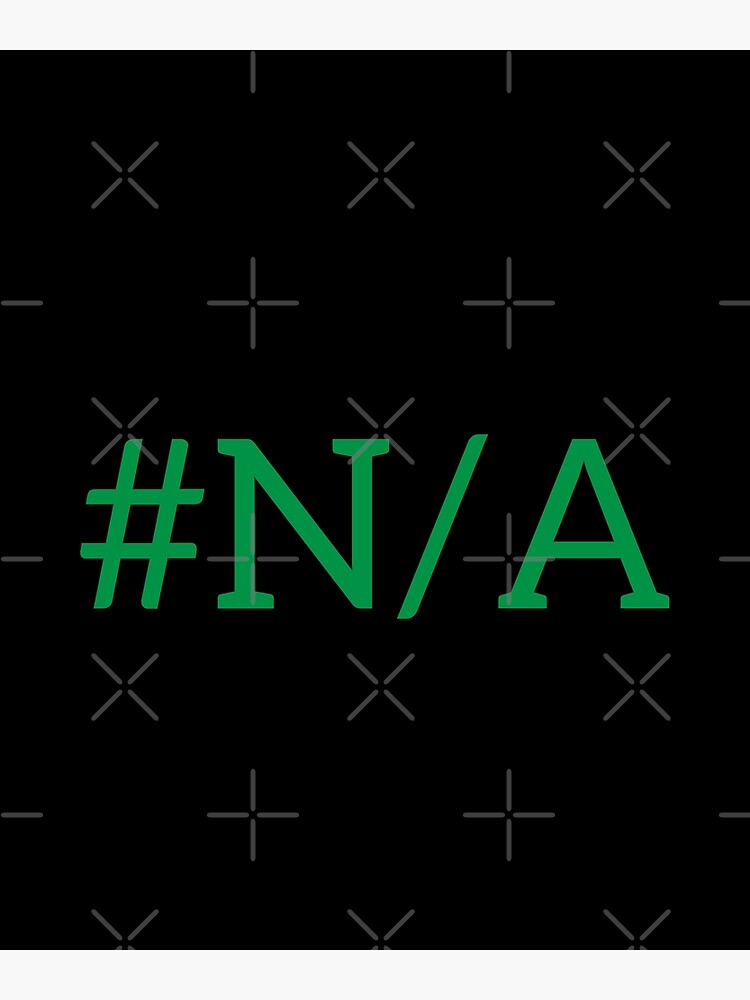 "excel n/a" Poster for Sale by TomorrowQuotes | Redbubble
