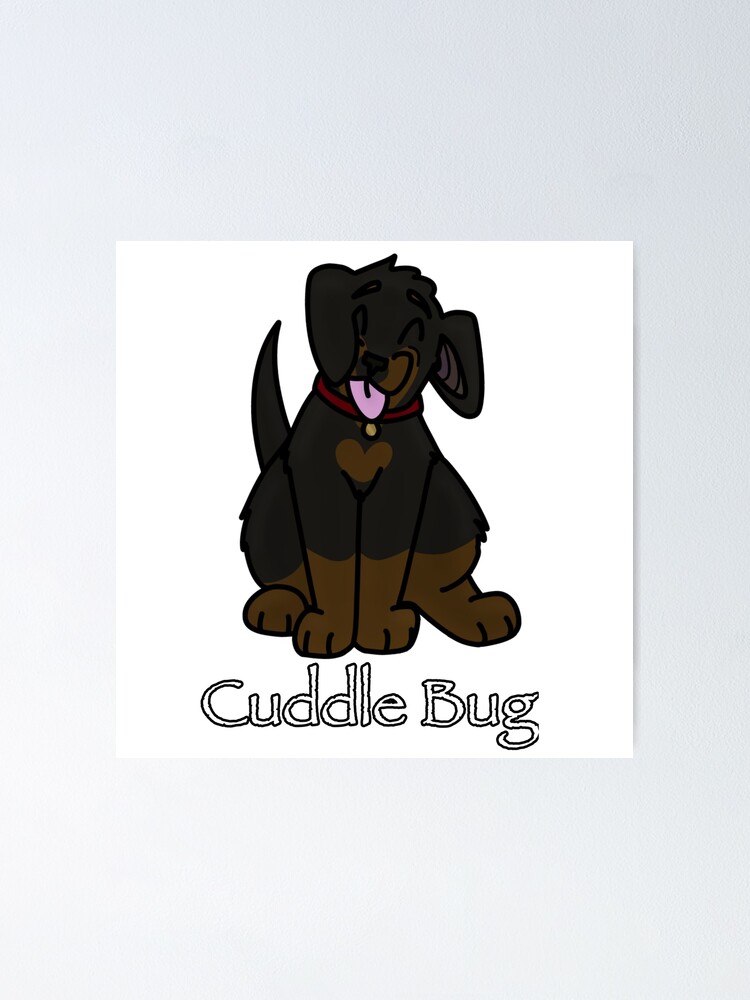 "Rottweiler Cuddle Bug!" Poster for Sale by ceolsonart | Redbubble
