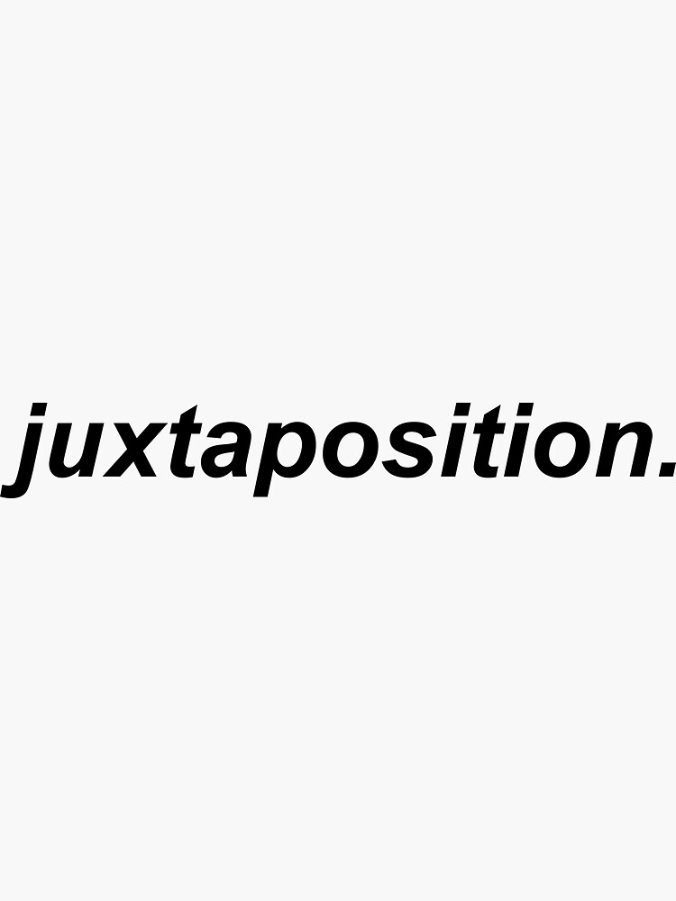 "juxtaposition." Sticker for Sale by juxtapositionuk | Redbubble