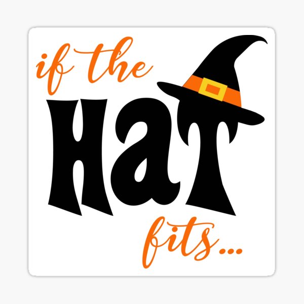 "If The Hat Fits " Sticker for Sale by Gonkpoke | Redbubble