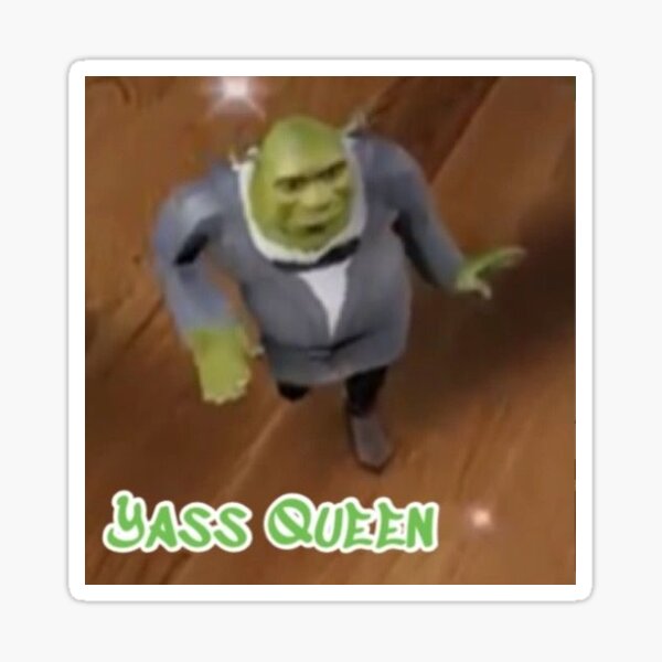 "yass queen shrek" Sticker for Sale by qraphs | Redbubble