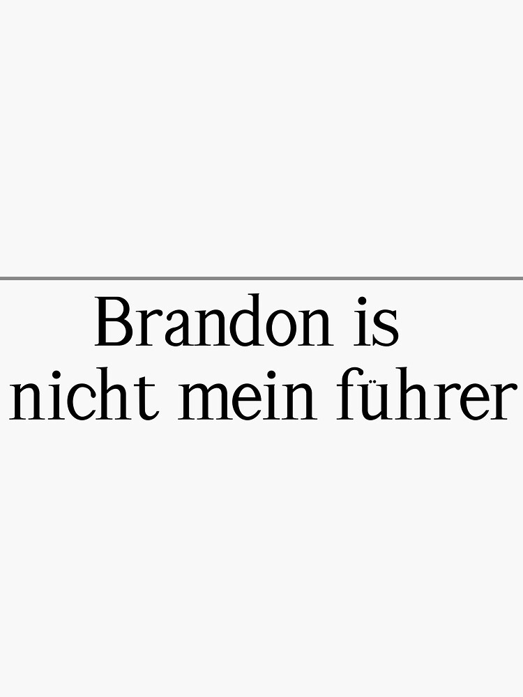 "Brandon is nicht mein fuhrer" Sticker for Sale by bestdarngood | Redbubble