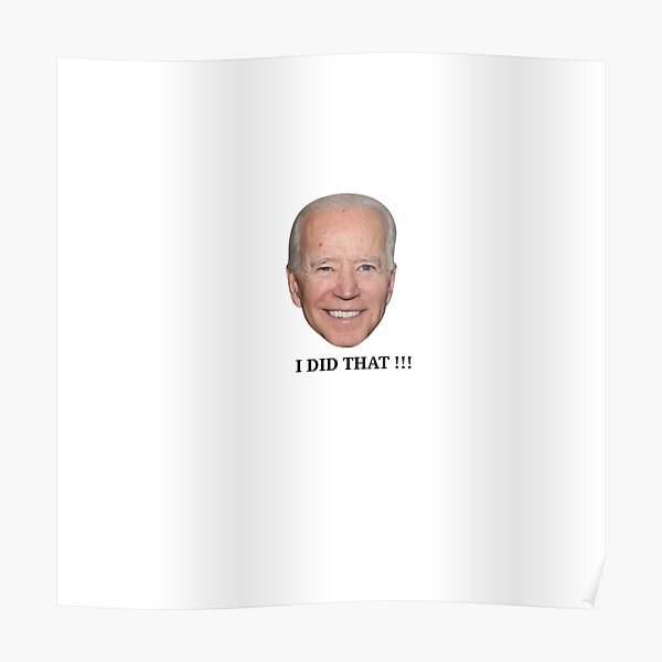 "Joe biden i did that!! Sticker and pins " Poster for Sale by ...