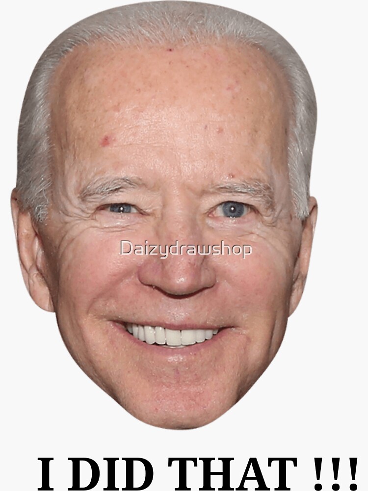 "Joe biden i did that!! Sticker and pins " Sticker for Sale by ...