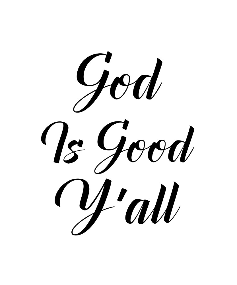 "God Is Good, Y'all " by sabot | Redbubble