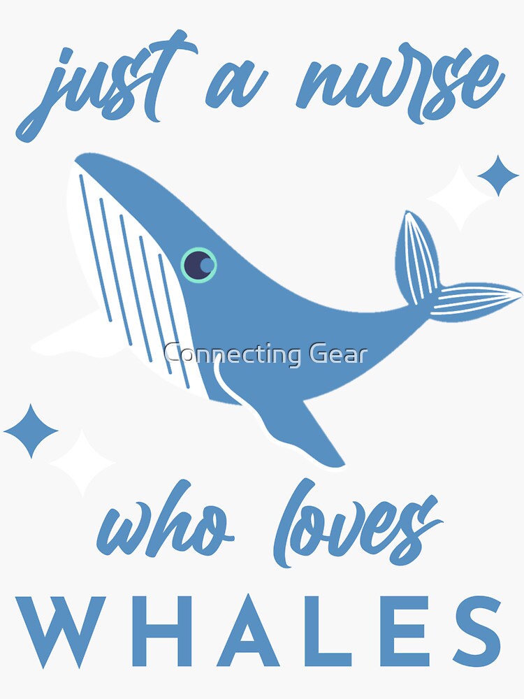 "Just a nurse who loves whales - Nurse and Whales" Sticker for Sale by ...