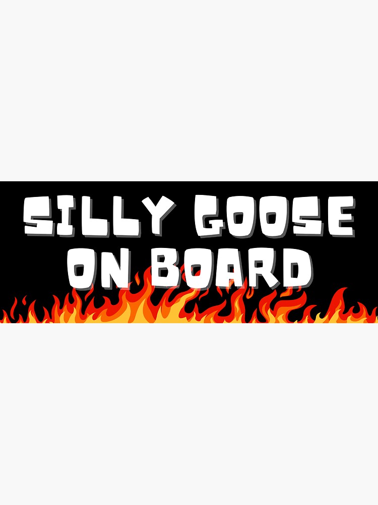 "Silly Goose on Board Bumper Sticker" Sticker for Sale by ...
