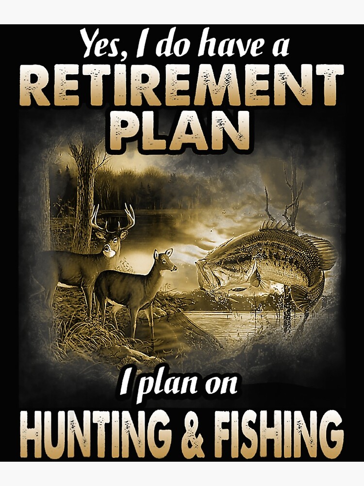 "My Retirement Plan Hunting Fishing Hunters Grandpa Fun" Poster for ...