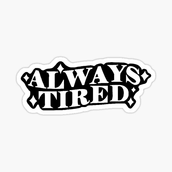 Paper Paper & Party Supplies Always Tired Vinyl Sticker Bumper Stickers ...