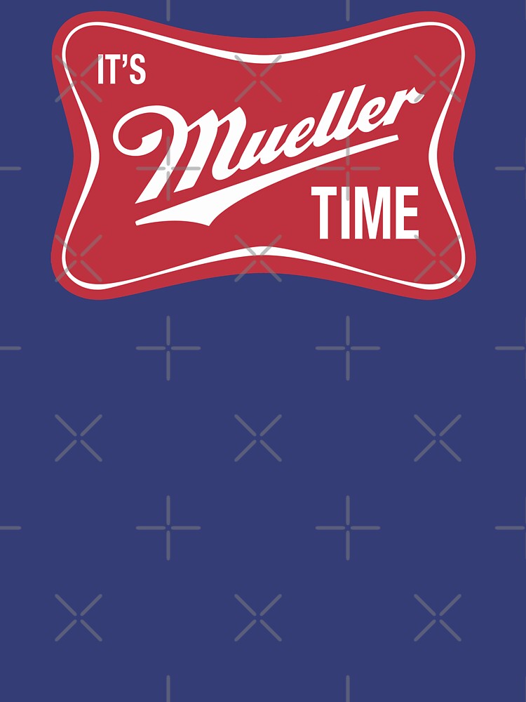 "It's Mueller Time" T-shirt for Sale by notoriousitees | Redbubble ...