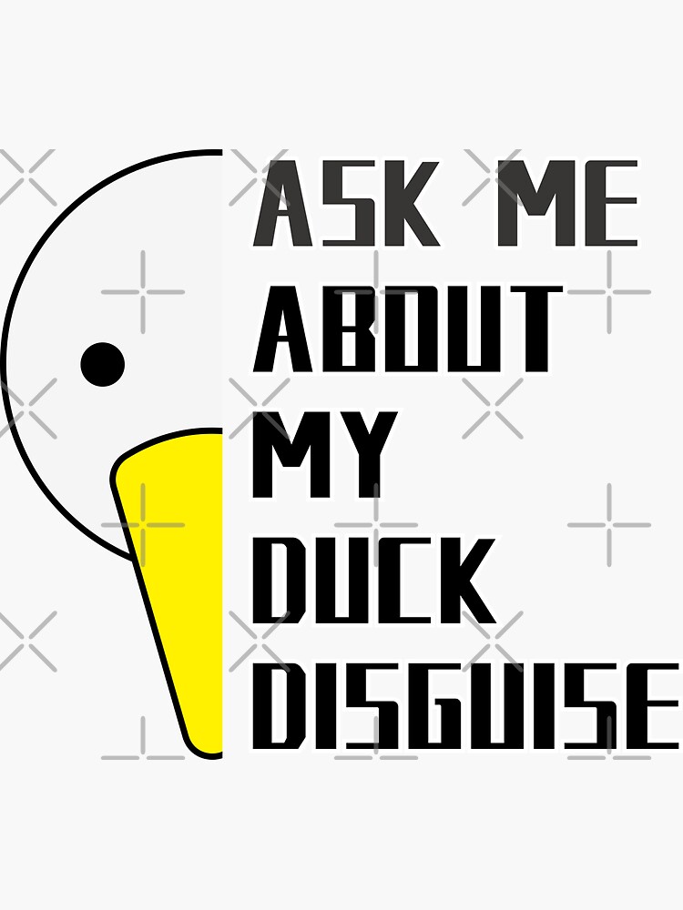 "ask me about my duck disguise funny quack costume" Sticker for Sale by ...