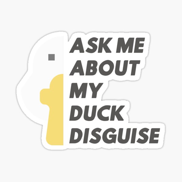 "ask me about my duck disguise funny quack costume" Sticker for Sale by ...