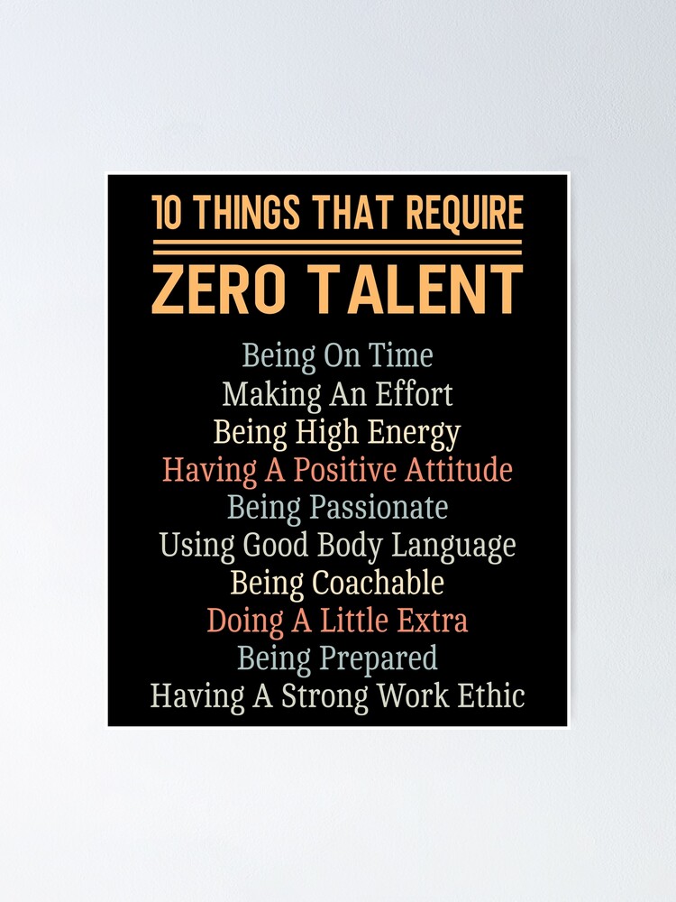 "10 Things That Require Zero Talent Motivational" Poster for Sale by ...