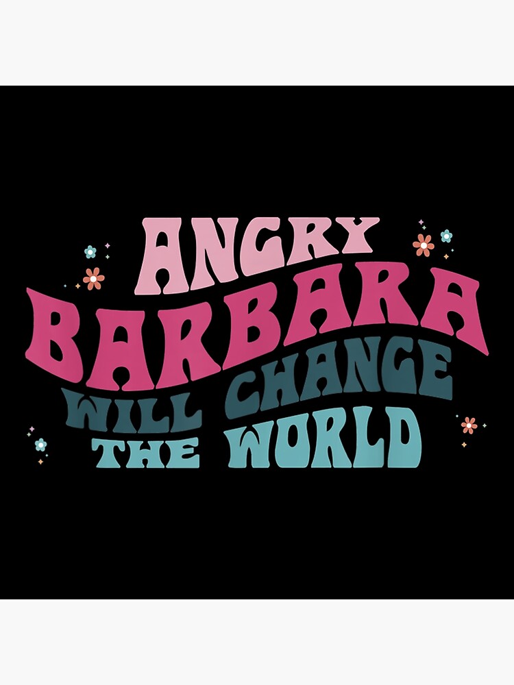 "Angry Barbara will change the World Barbara Flower Tie Dye" Poster for ...