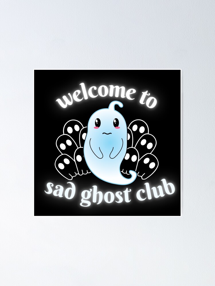 "Sad ghost club crying ghosts" Poster for Sale by Alizaa786 | Redbubble