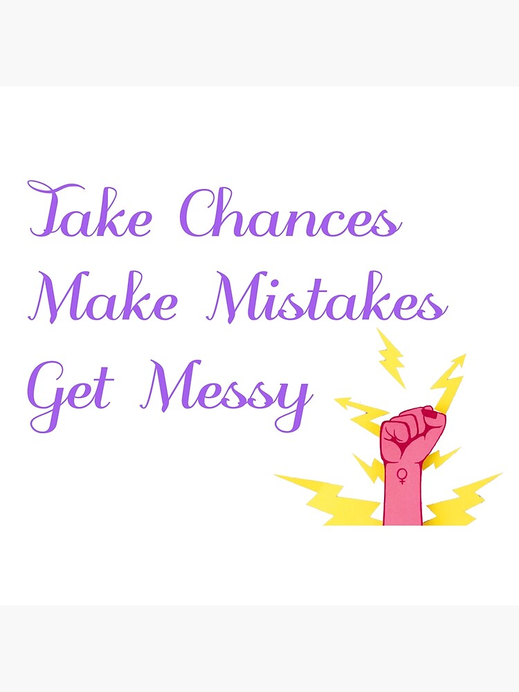 "take chances make mistakes get messy motivation quotes" Poster for ...