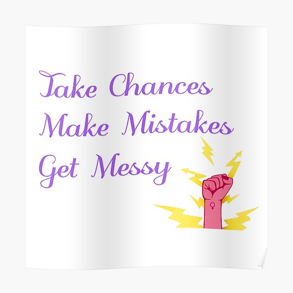 "take chances make mistakes get messy motivation quotes" Poster for ...