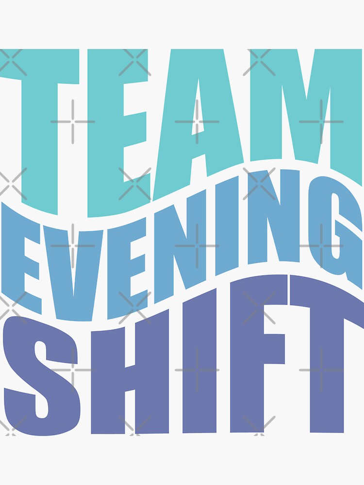 "Evening Shift - T shirt and more..." Sticker for Sale by TaraGbear ...