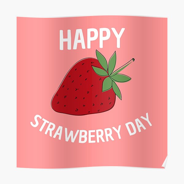 "Happy Strawberry Day" Poster for Sale by HotFoodie | Redbubble