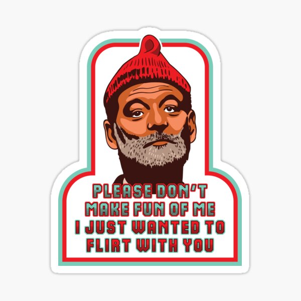 "The Life Aquatic - Just wanned to flirt with you" Sticker for Sale by ...