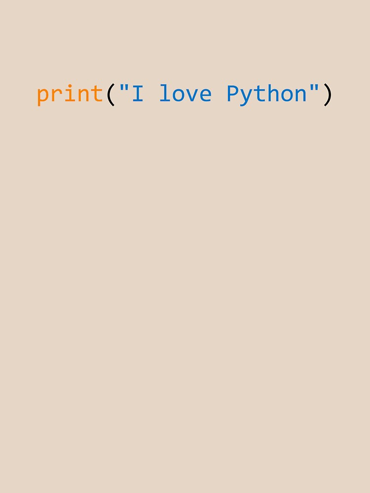 "print ("I love Python")" T-shirt by javisilencio | Redbubble