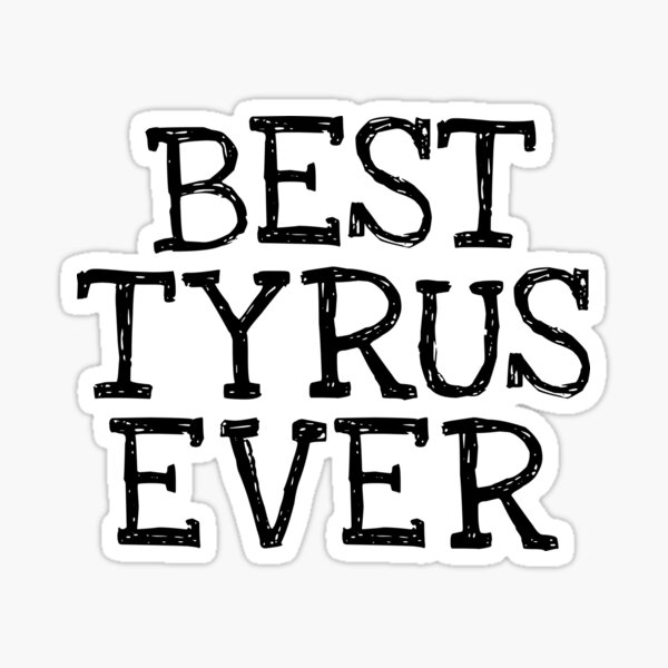 "Best Tyrus Ever Funny Personalized Name" Sticker for Sale by ...