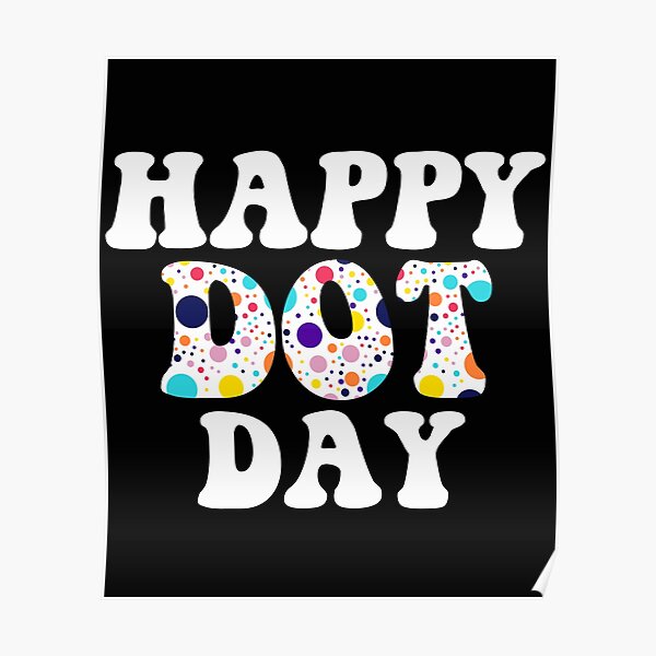 "International Dot Day Happy Dot Day 2022" Poster for Sale by erStudio ...