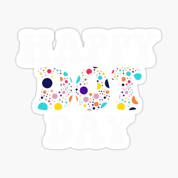 "International Dot Day Happy Dot Day 2022" Sticker for Sale by erStudio ...