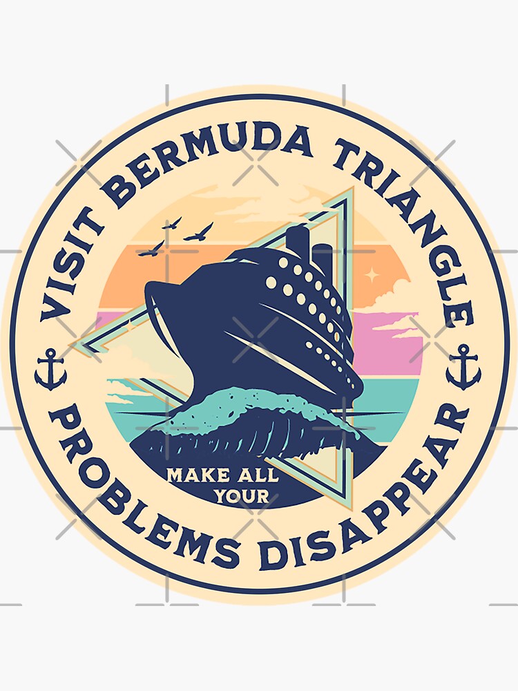"Visit Bermuda Triangle Make All Your Problems Disappear" Sticker for ...