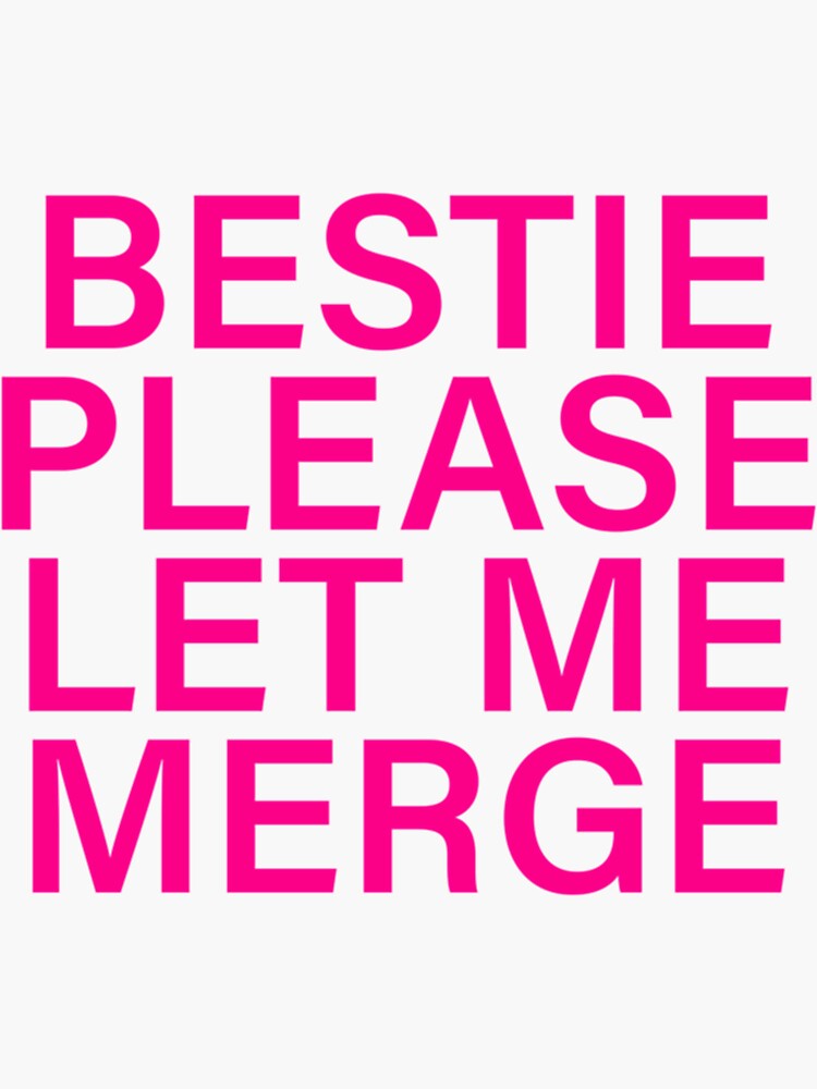 "bestie please let me merge " Sticker for Sale by miemiehusen | Redbubble