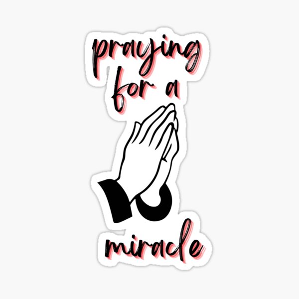 "praying for a miracle " Sticker for Sale by Nouveauer | Redbubble