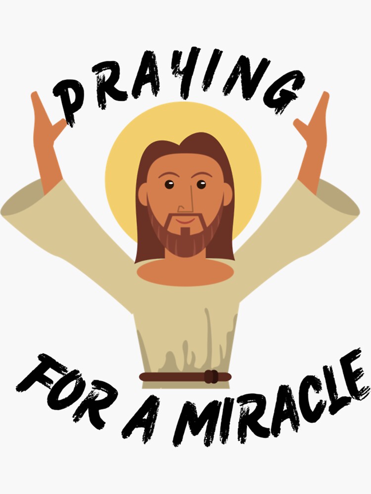 "praying for a miracle " Sticker for Sale by Nouveauer | Redbubble