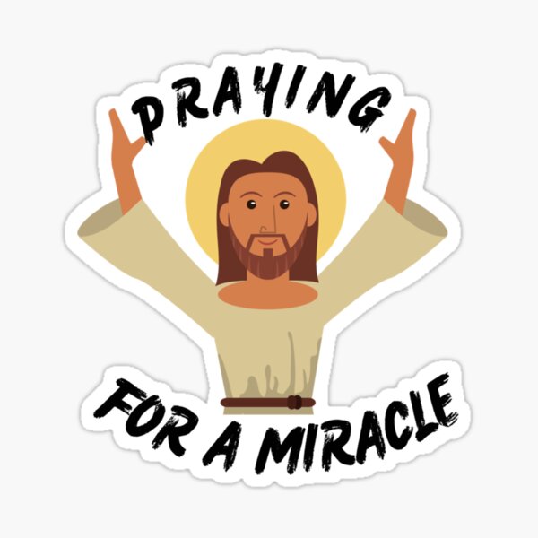 "praying for a miracle " Sticker for Sale by Nouveauer | Redbubble