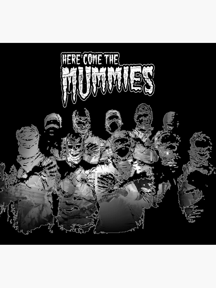 "merch here come the mummies band" Poster for Sale by ayamid33 | Redbubble
