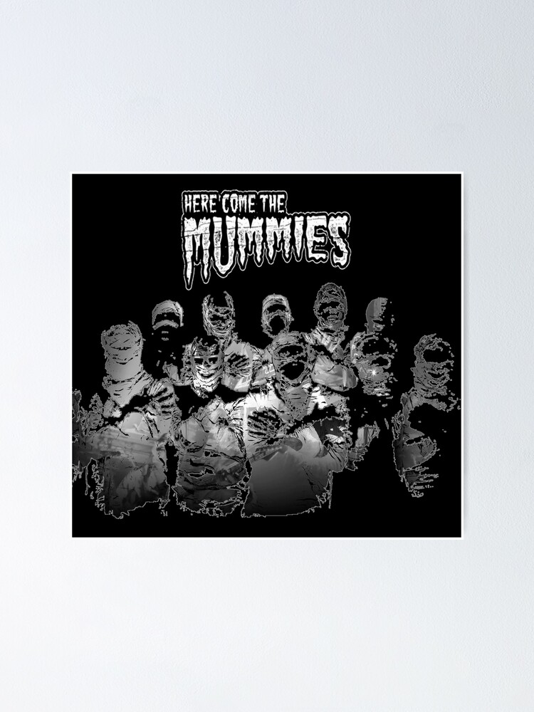 "merch here come the mummies band" Poster for Sale by ayamid33 | Redbubble