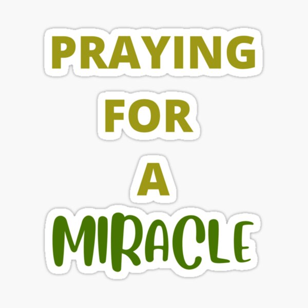 "Praying for a miracle " Sticker for Sale by Nouveauer | Redbubble