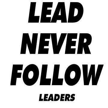 "lead never follow leaders" Sticker for Sale by hoille | Redbubble