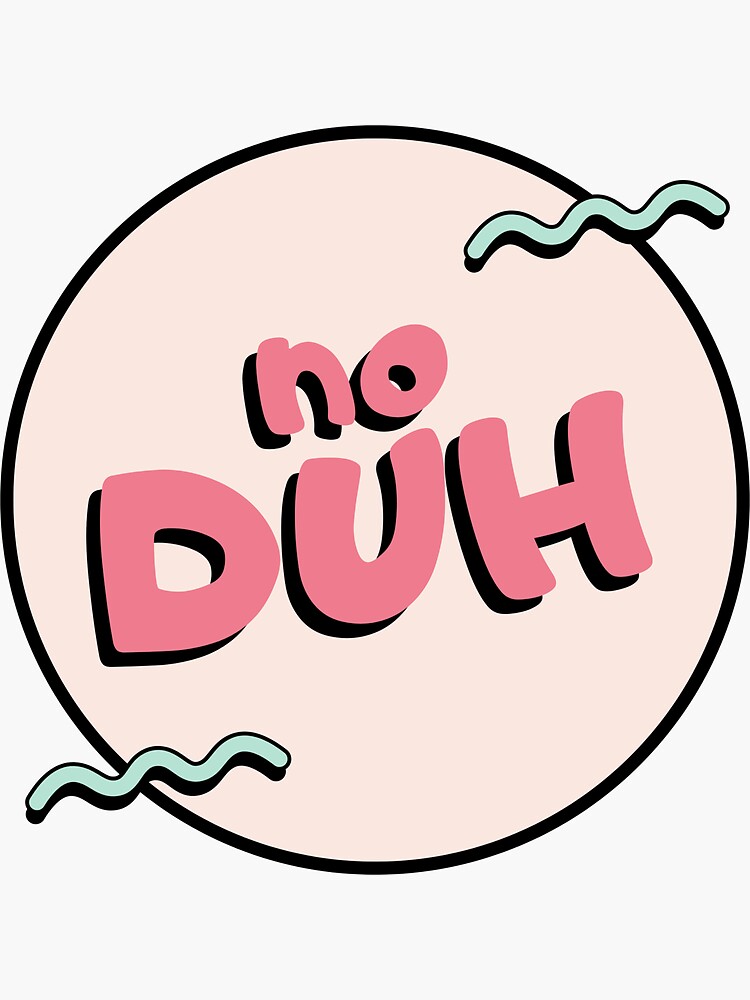 "No Duh" Sticker for Sale by artsbytarik | Redbubble