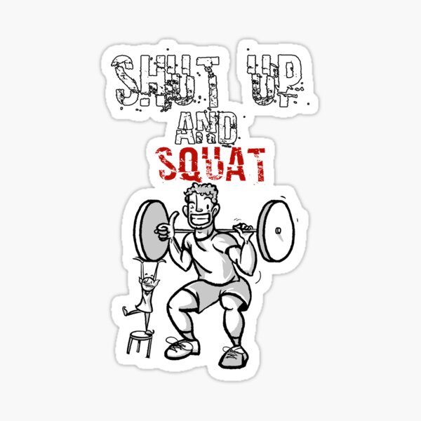 "shut up and squat ,gym motivational" Sticker for Sale by ...