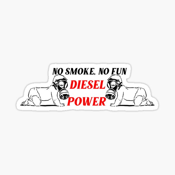 " no smoke, no diesel power" Sticker for Sale by NolimitsFr | Redbubble