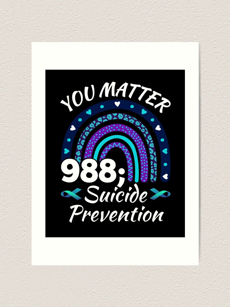 "Rainbow You Matter 988 Suicide Prevention Awareness Ribbon" Art Print ...