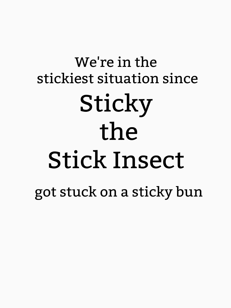 "Blackadder Sticky the Stick Insect Quote" T-shirt for Sale by Art-of ...