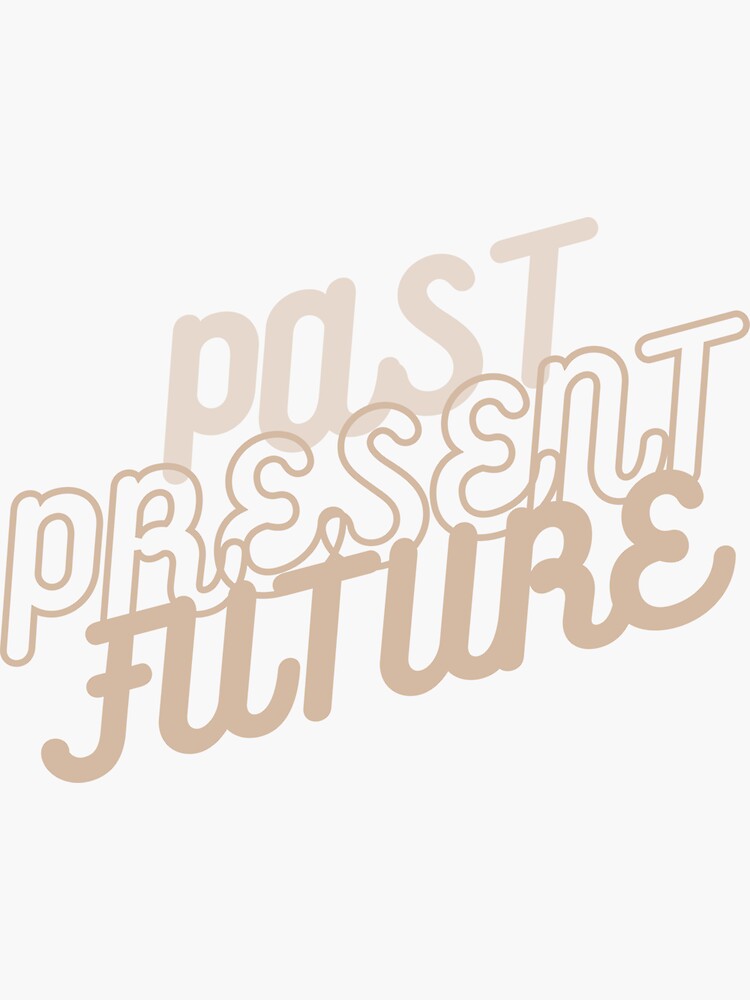 "Past Present Future" Sticker for Sale by TeeZynz | Redbubble