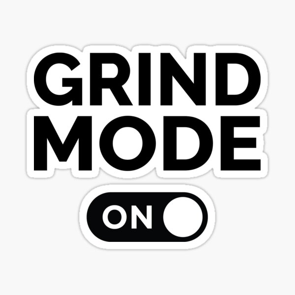 "Grind Mode On" Sticker for Sale by freshLayer | Redbubble