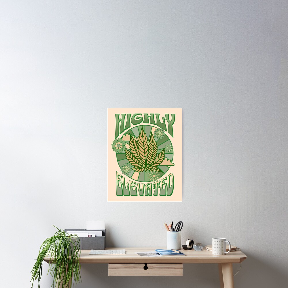 "Highly Elevated weed poster" Poster for Sale by PWRCT | Redbubble