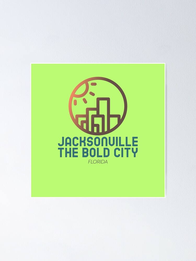 "Jacksonville - The Bold City" Poster for Sale by nona003 | Redbubble