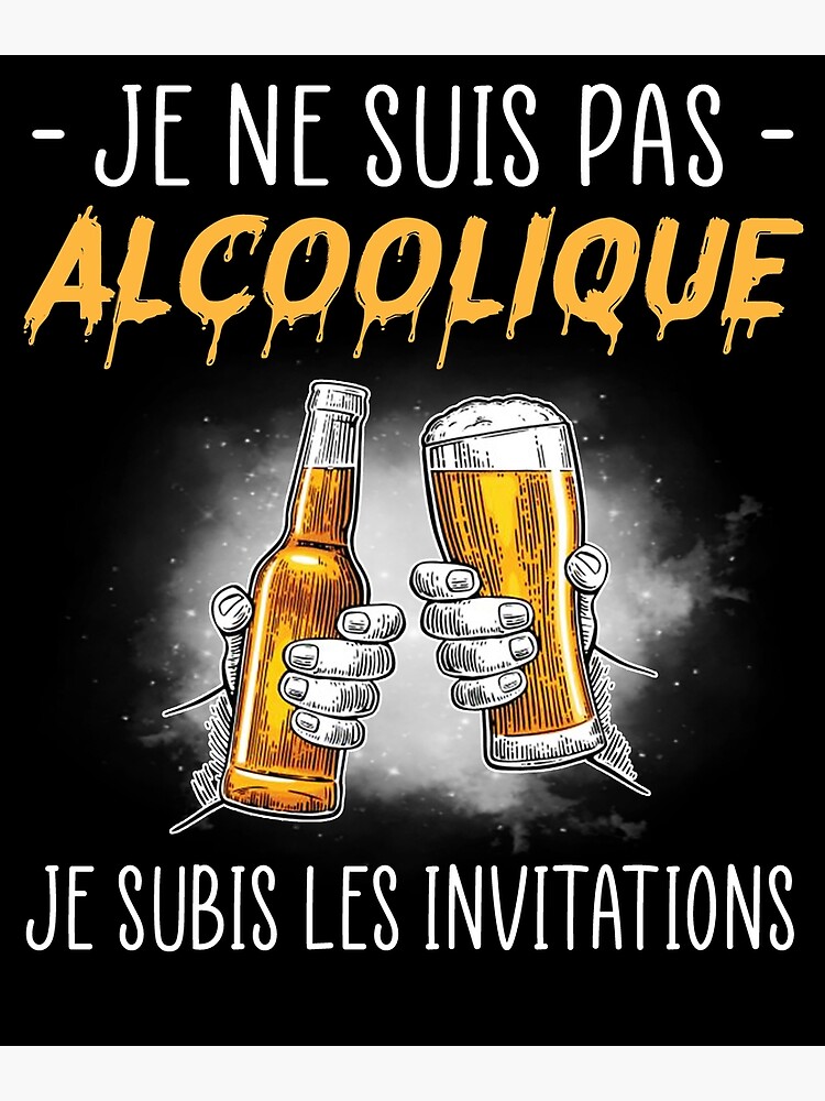 Lámina fotográfica «je ne suis pas alcoolique je subis les invitaciones ...