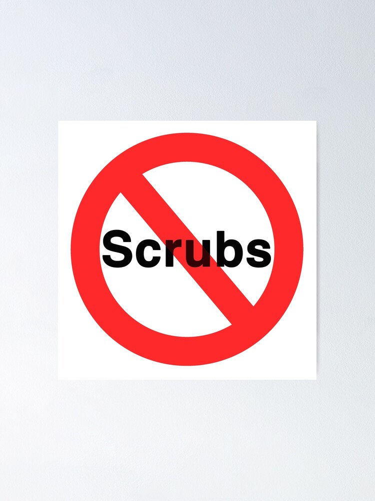 "No/Scrubs" Poster by t-hype | Redbubble