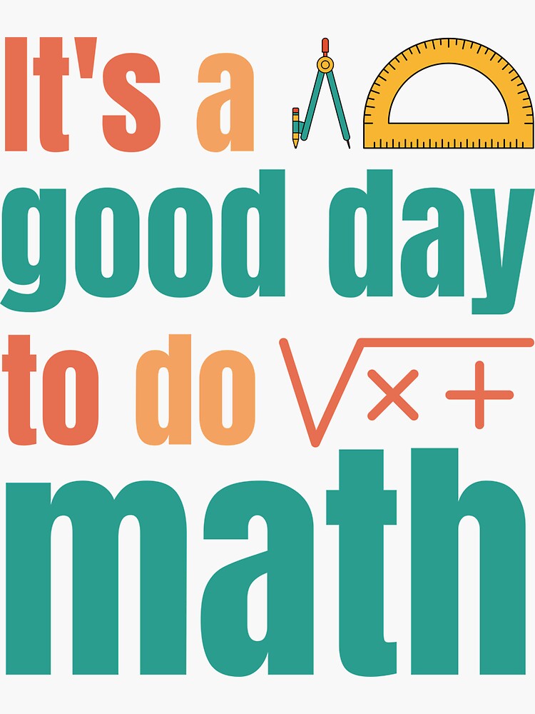 "It's A Good Day To Do Math Funny Math Teacher Gift" Sticker for Sale ...
