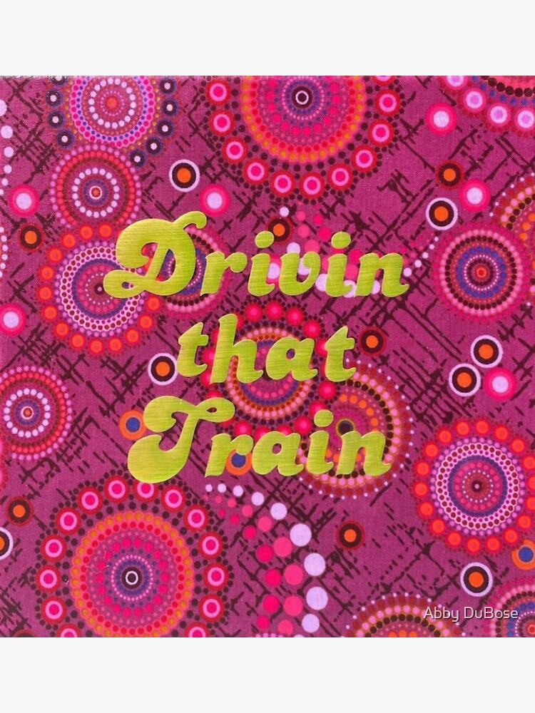 "Drivin that Train" Sticker for Sale by 2GLORIANS2 | Redbubble